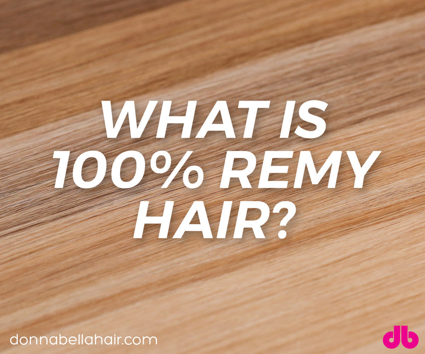What Do 100% Remy & 100% Human Hair Mean? – Donna Bella Hair